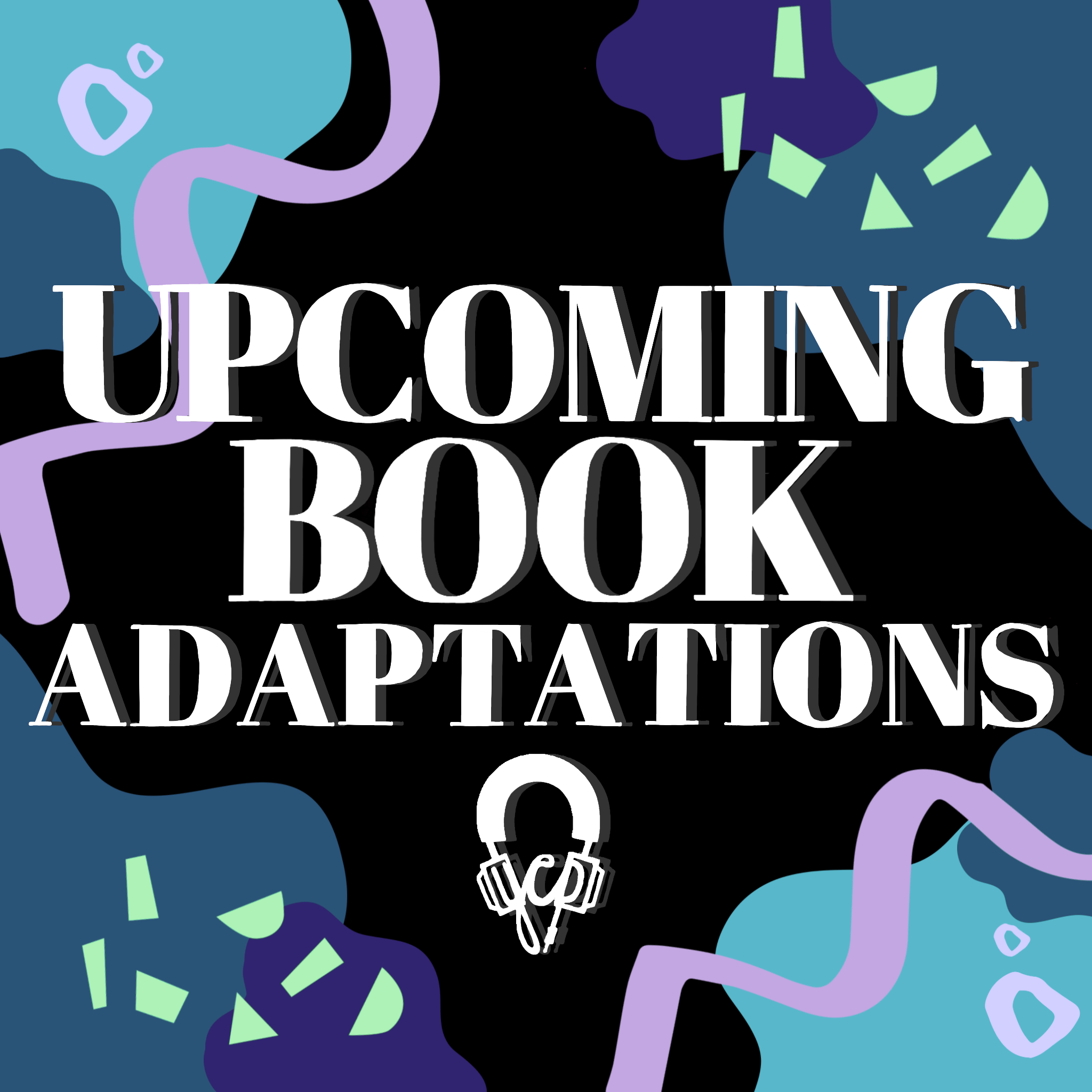 The Best Of: Upcoming Book to Screen Adaptations #3 - Young Creative Press